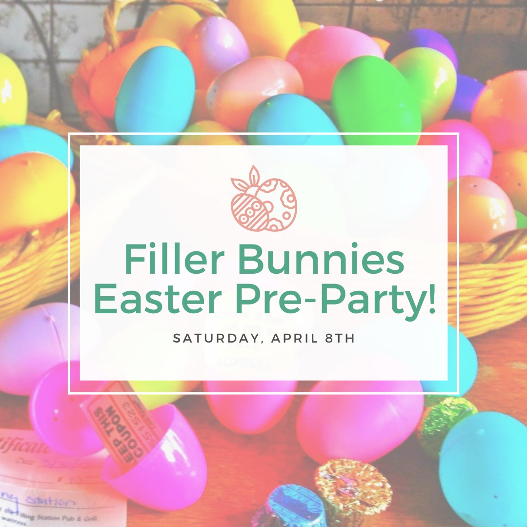 Filler Bunnies Easter Pre-Party - Filling Station Pub & Grill